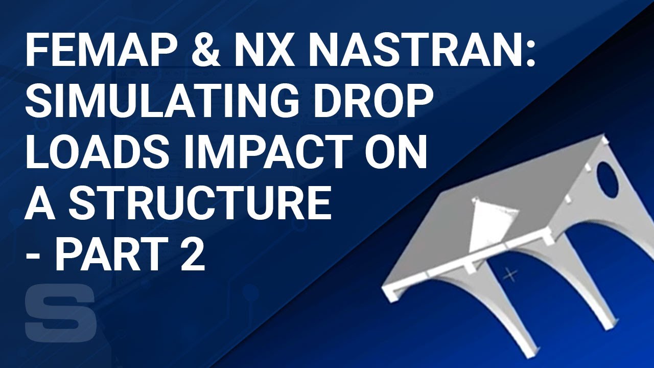 Simulating Drop Loads Impact on a Structure with FEMAP and NX NASTRAN ...