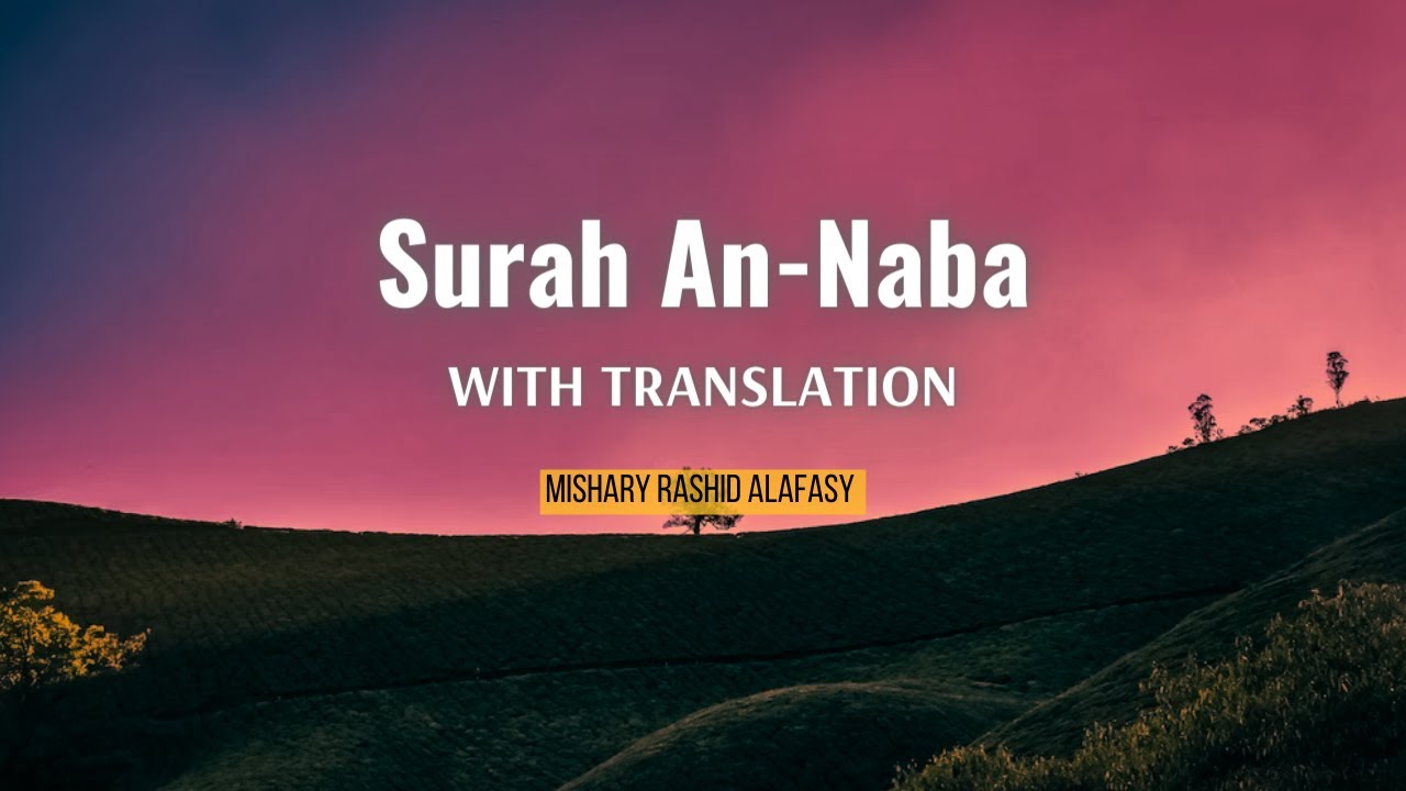 Surah An Naba With Translation Surah 78 Mishary Rashid Alafasy