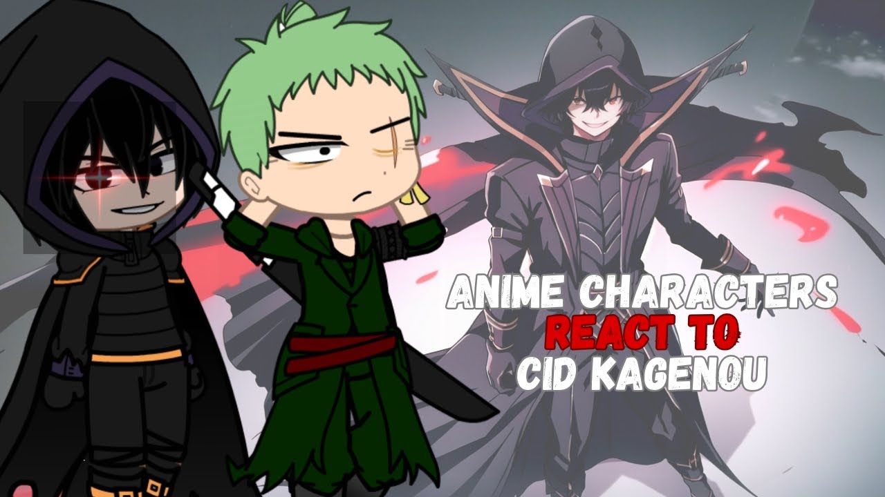 Anime characters react to Cid Kagenou // Shadow // I AM ATOMIC // - YouTube