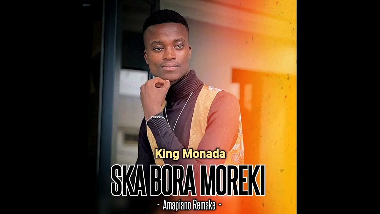 King Monada _ Feat. Dj Dinoh & Nomza _ Ska Bhora Moreki (Amapiano Version) - YouTube