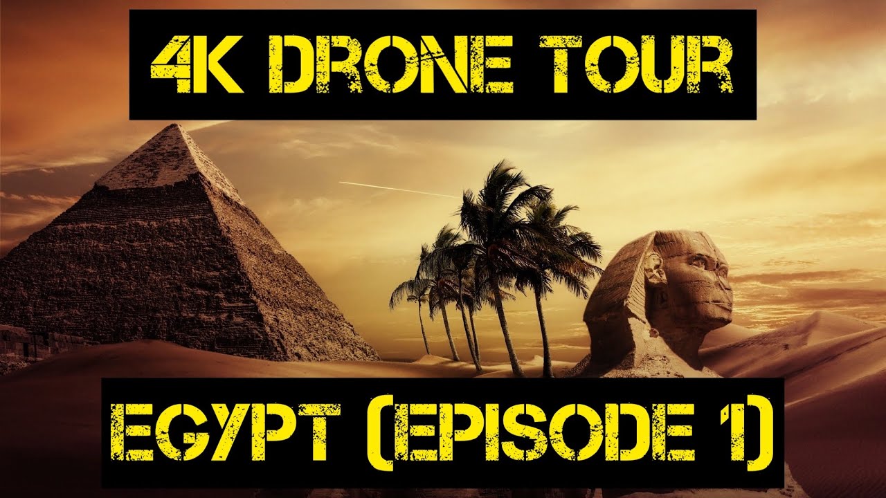 4K DRONE TOUR - EGYPT - PYRAMIDS - YouTube