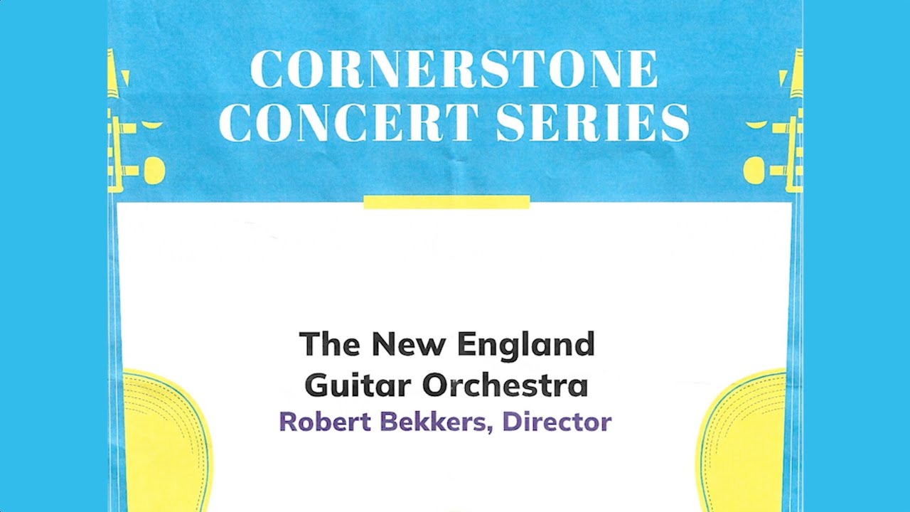 Cornerstone Concert Series - The New England Guitar Orchestra 5-18-25 ...