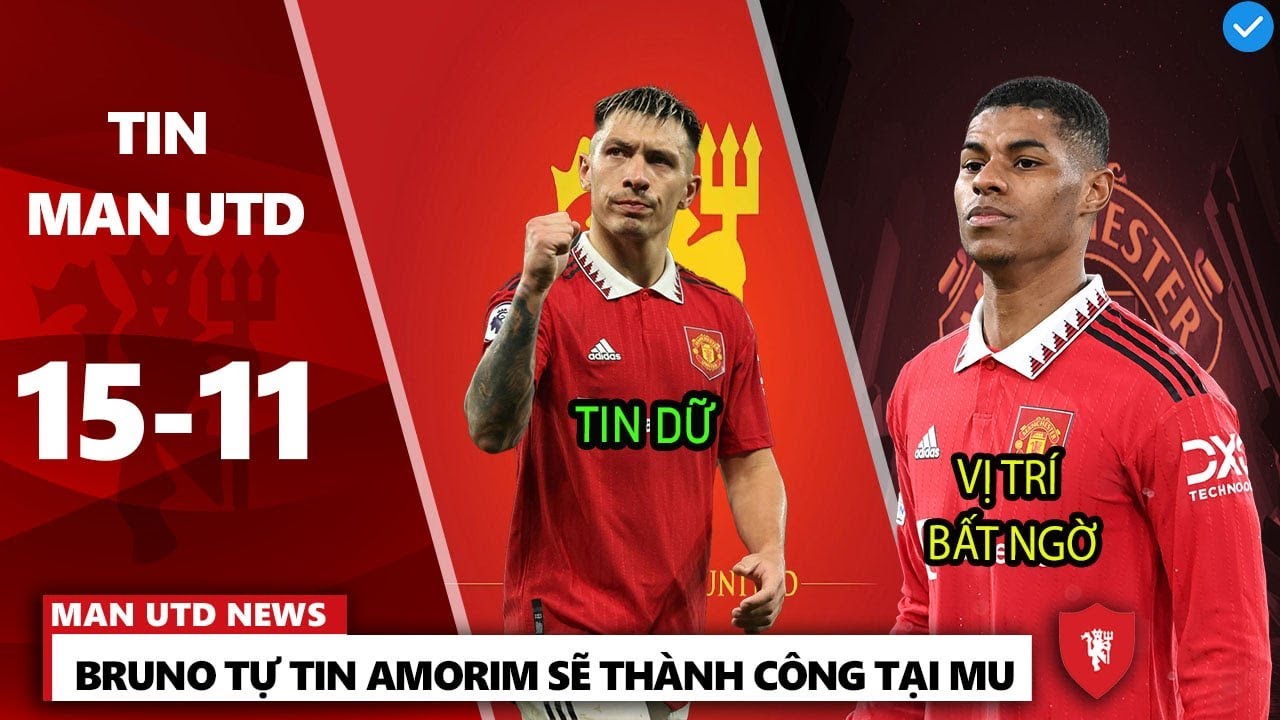 TIN MU 15/11: MU NHẬN TIN DỮ VỀ MARTINEZ,MCTOMINAY BẢO VỆ MU,AMORIM ĐÃ ...