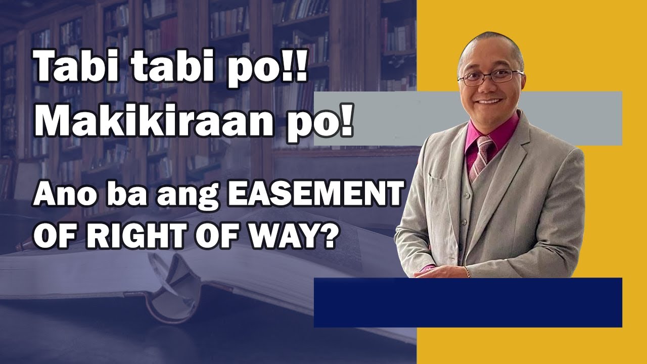 Tabi tabi po!! Makikiraan po! Ano ba ang EASEMENT OF RIGHT OF WAY ...