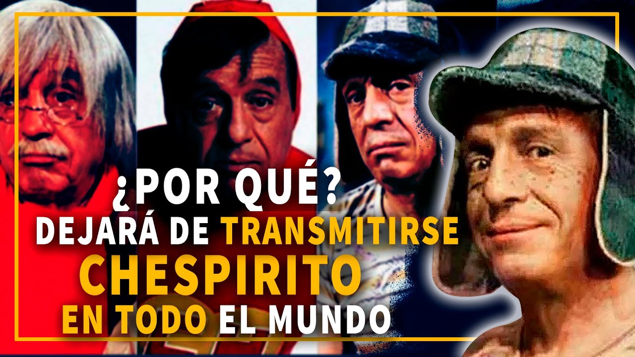 CHESPIRITO ¿POR QUÉ? DEJARÁ DE TRANSMITIRSE en TODO el MUNDO | ADIÓS ...