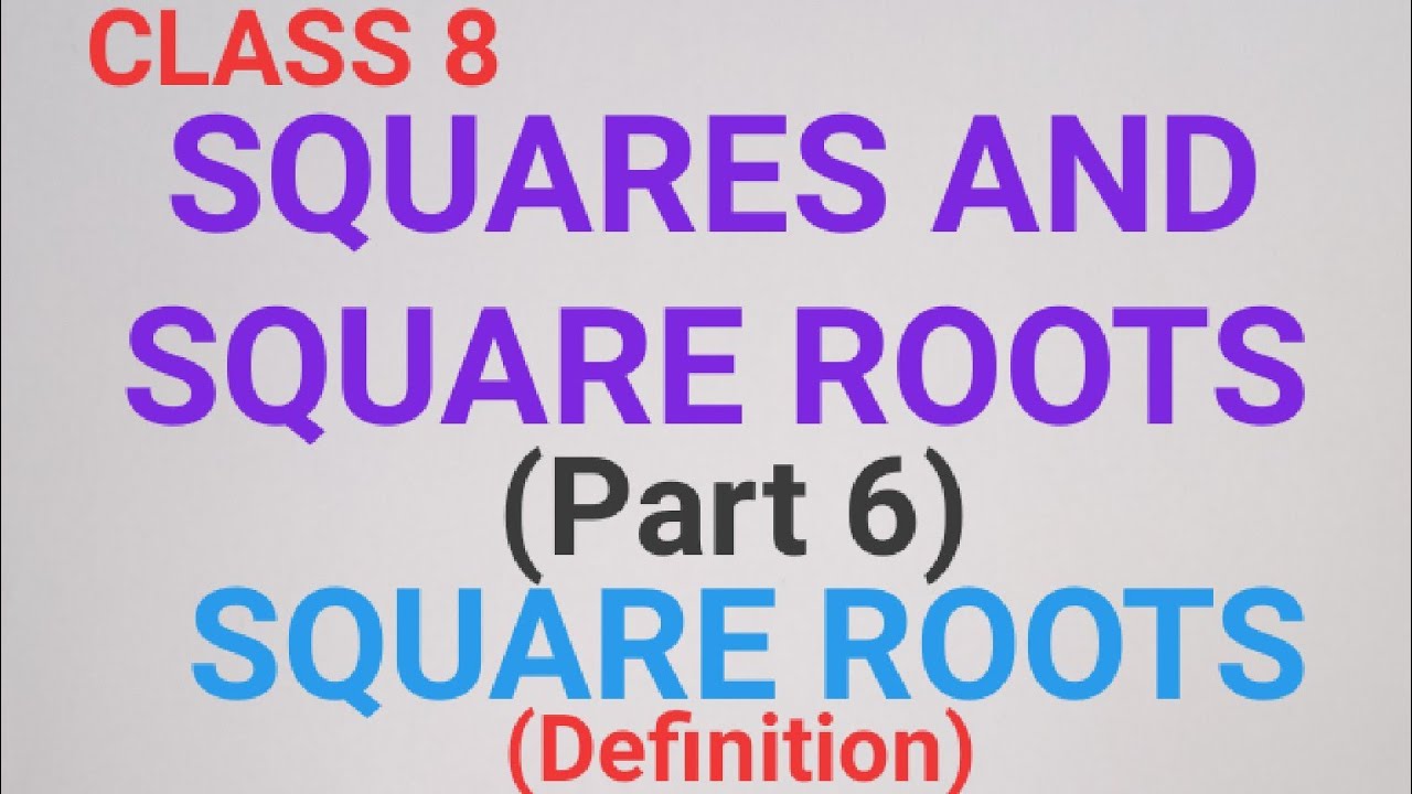 CLASS 8 SQUARES AND SQUARE ROOTS SQUARE ROOTS DEFINITION - YouTube