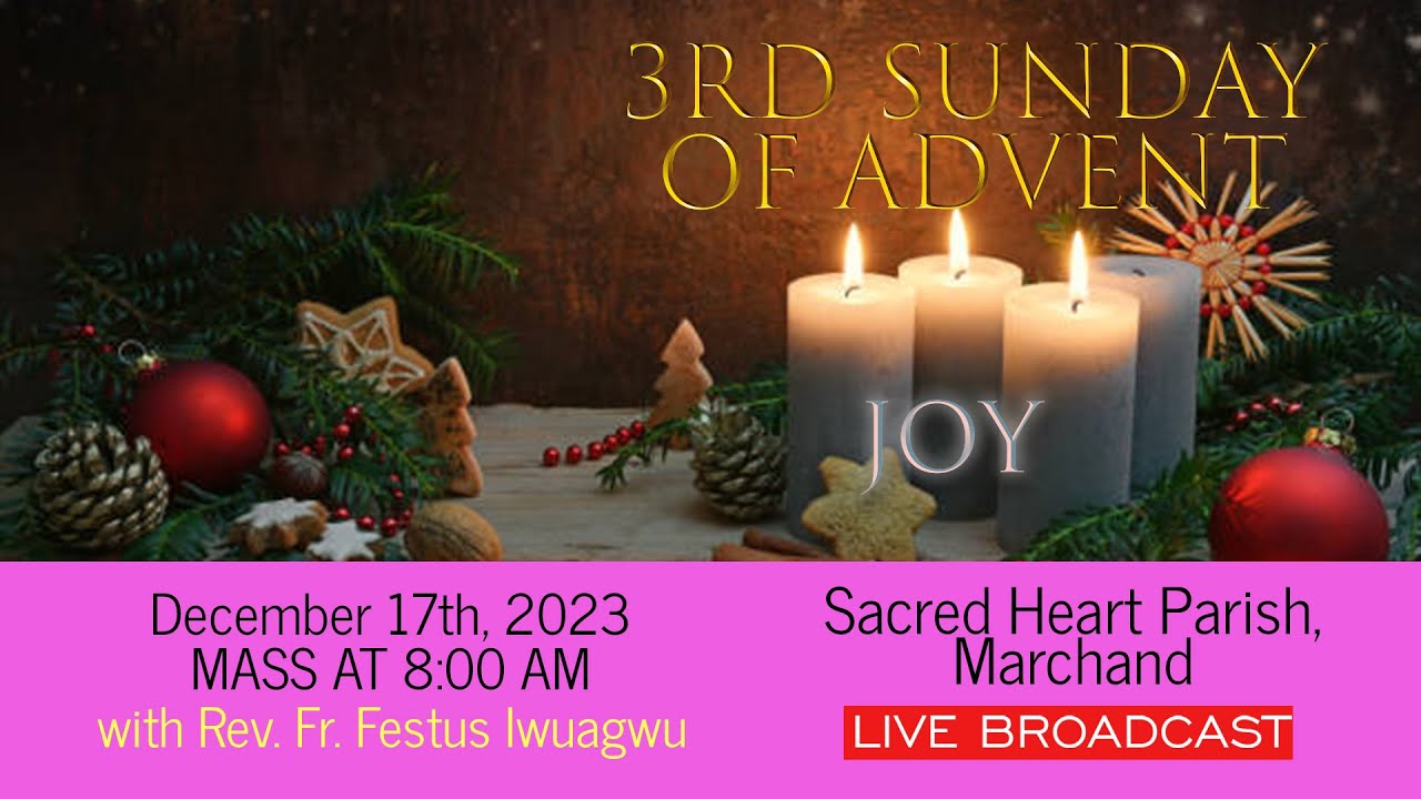 December 17th 2023, Third Sunday of Advent "Joy", Live Mass at 8:00 A.M ...