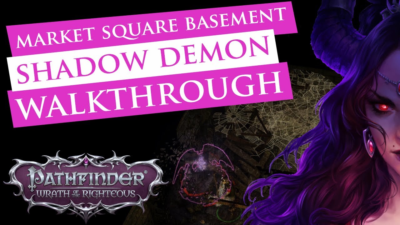 Market Square Basement | Shadow Demon Blockage | Pathfinder Wrath of ...