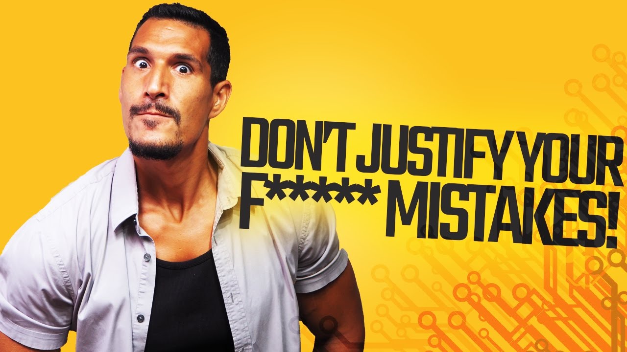 STOP JUSTIFYING YOUR F* MISTAKES! - YouTube