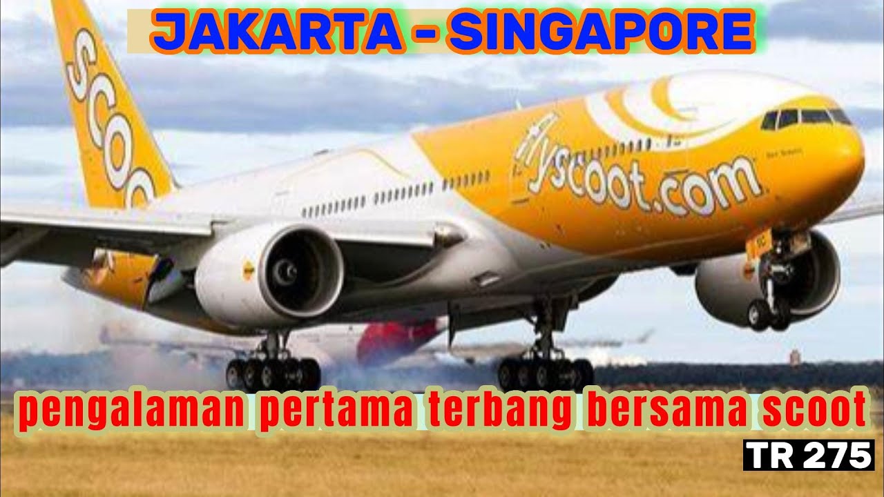 Terbang dengan Scoot Airlines TR 275 Jakarta - Singapore - YouTube