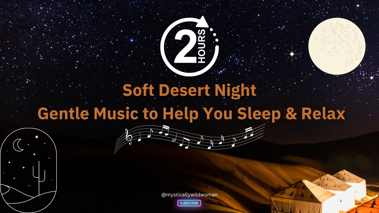2 Hours Soft Desert Night Gentle Music to Help You Sleep & Relax - YouTube