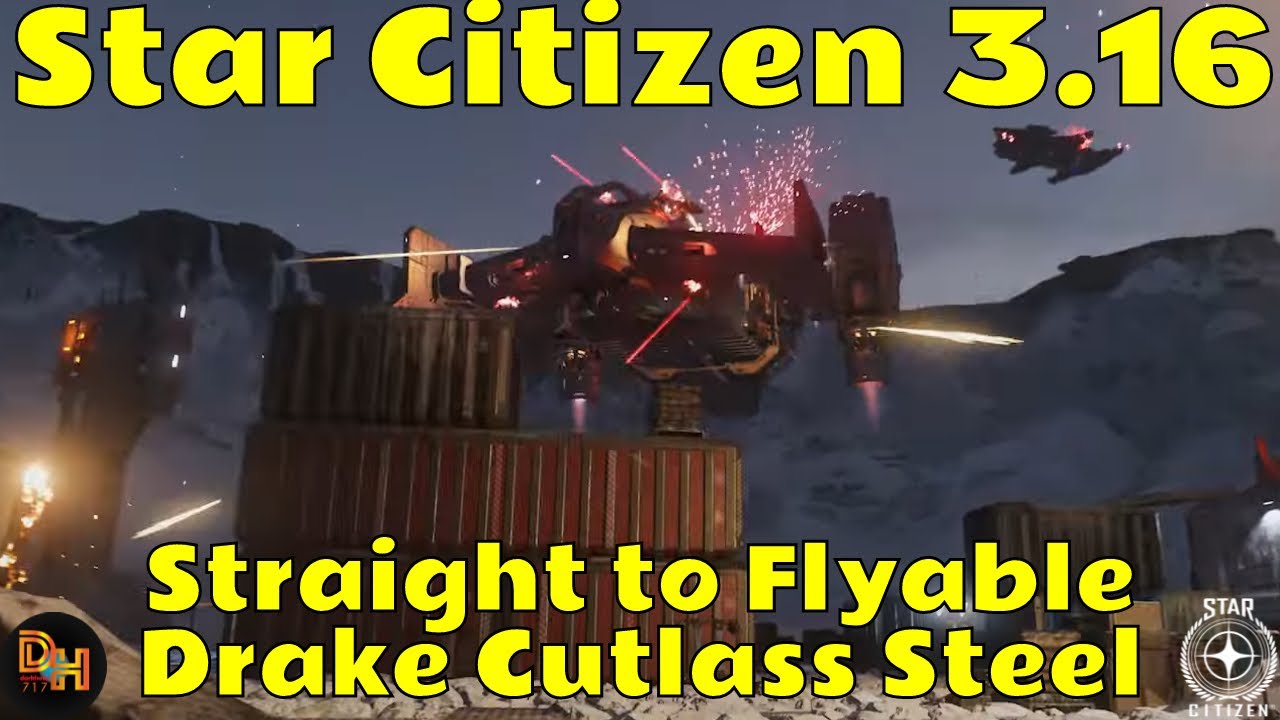 Star Citizen 3 16 Drake Cutlass Steel New Straight to Flyable - YouTube