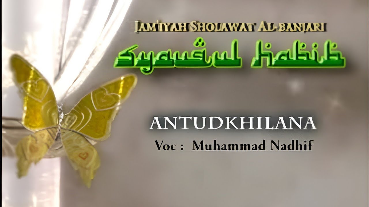 ANTUDKHILANA - Voc. Muhammad Nadhif - Album Syauqul Habib Vol 2 - YouTube