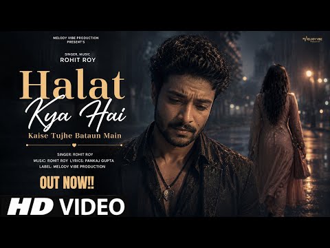 Halat Kya Hai Kaise Tujhe Bataun Main (Official Video) | Rohit Roy | Sad Love Story Song 2026
