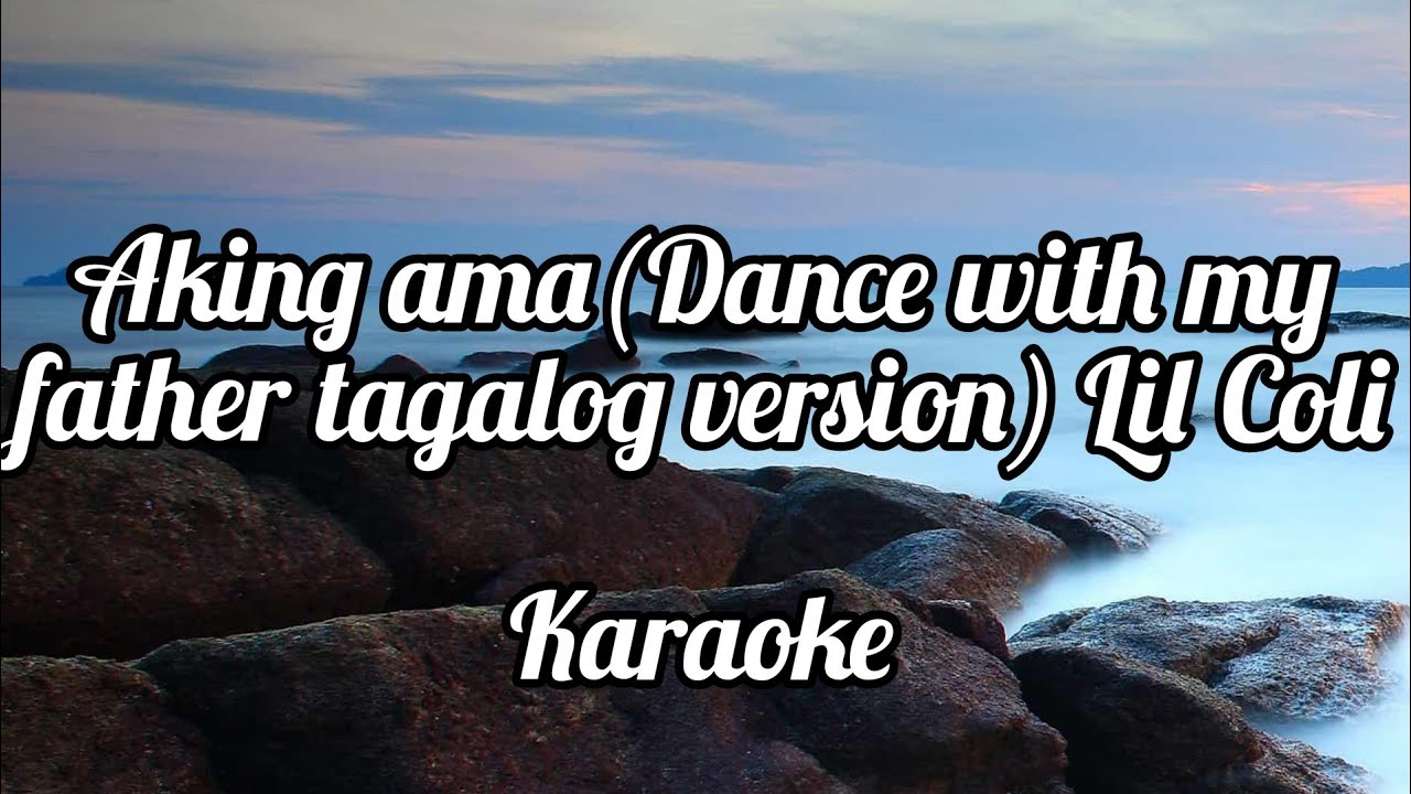 Aking Ama Dance With My Father Tagalog Version YouTube aking-ama-dance-with-my-father-tagalog-version-youtube