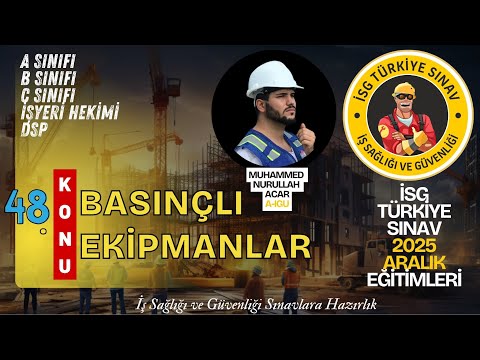 48. Konu: Basınçlı Ekipmanlar (2025 aralık dönemi isg sınavları)