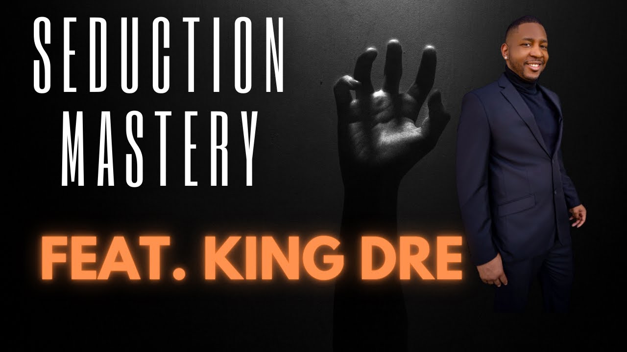 Seduction Mastery feat. King Dre - YouTube
