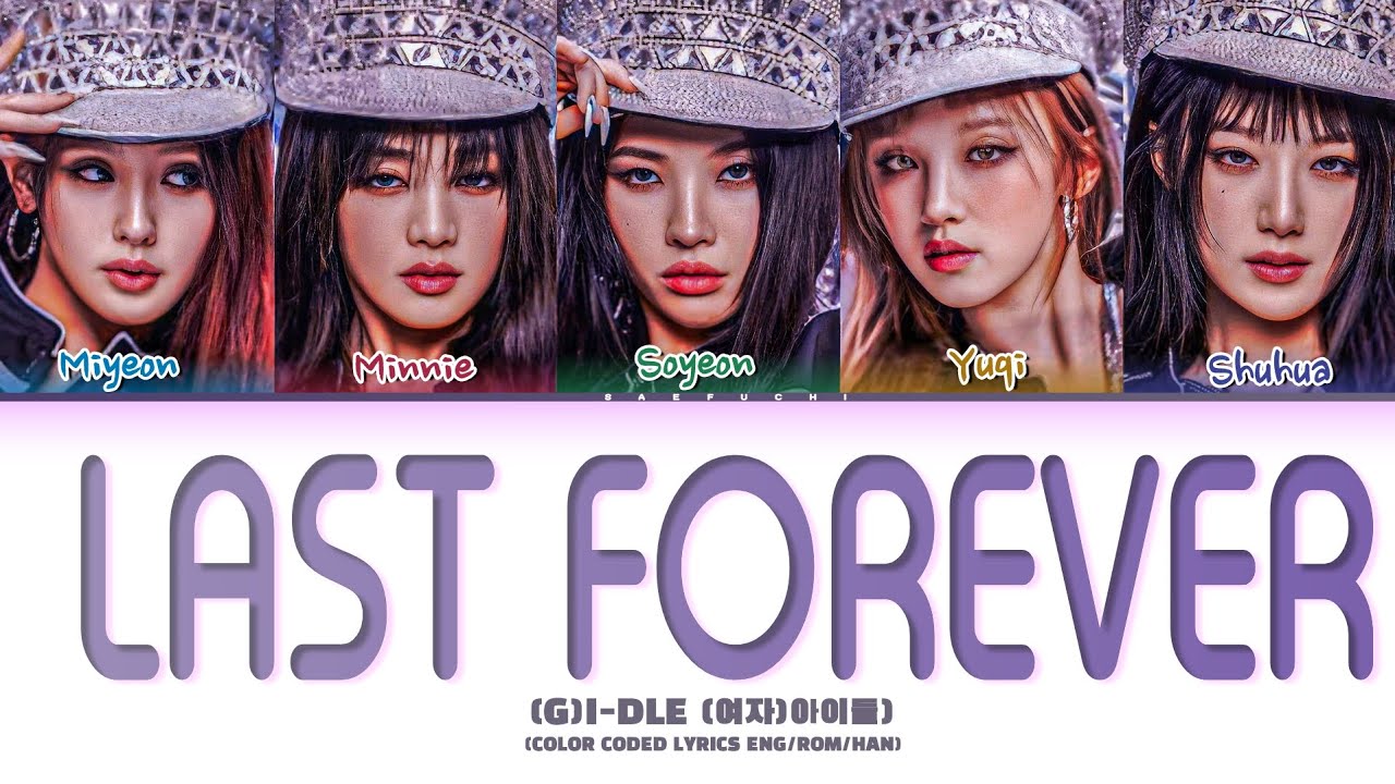 (G)I-DLE 'Last Forever' Lyrics (여자)아이들 Last Forever 가사) (Color Coded ...