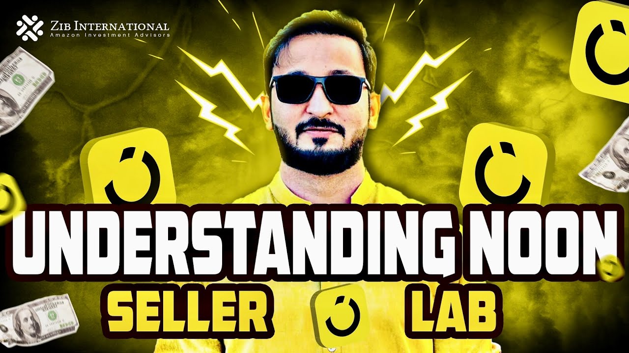 Understanding Noon Seller Lab | Zohaib Imran | A Complete Guide - YouTube