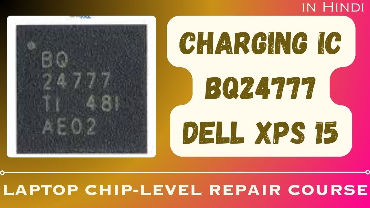 Laptop Repair 04: Charging IC: BQ24777 Dell XPS 15 Charging IC - YouTube