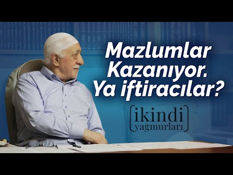 MAZLUMLAR KAZANIYOR. YA İFTİRACILAR / İKİNDİ YAĞMURLARI
