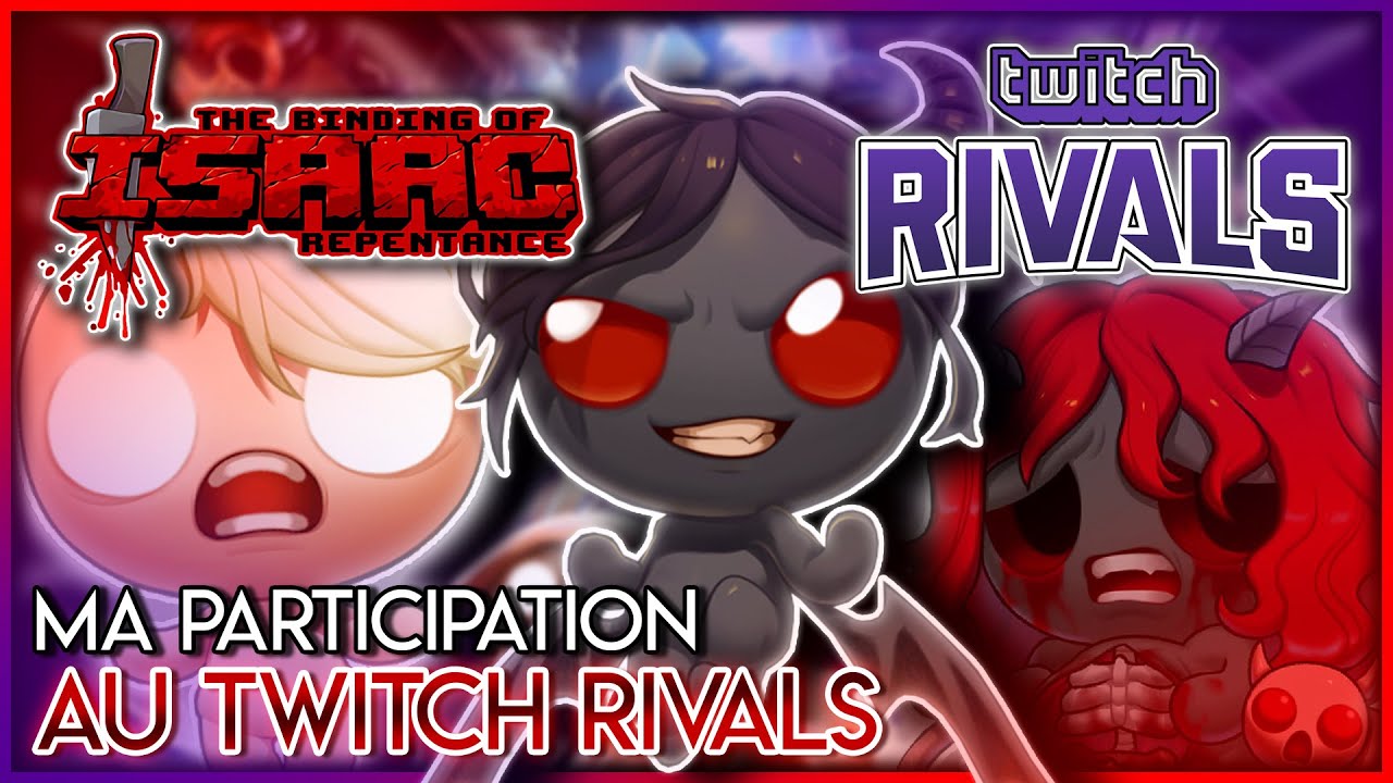 MA PARTICIPATION AU TWITCH RIVALS THE BINDING OF ISAAC (VS Shisheyu ...