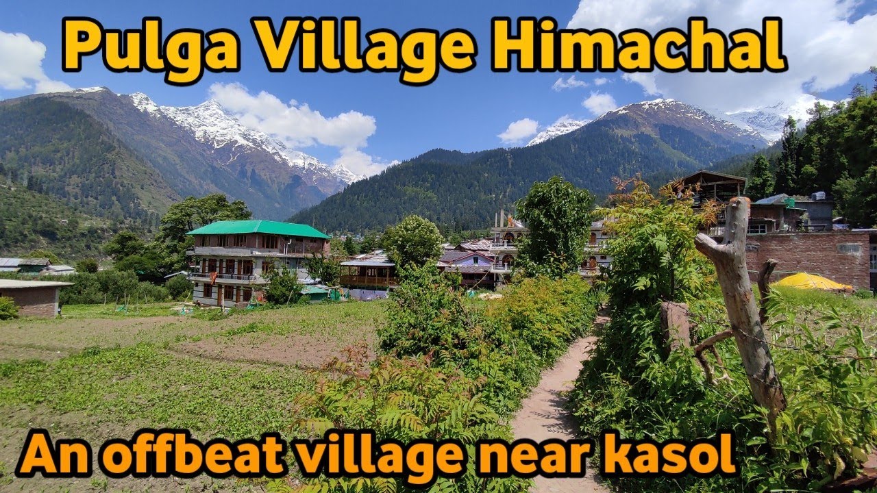 pulga village | pulga village himachal | an offbeat village near kasol ...