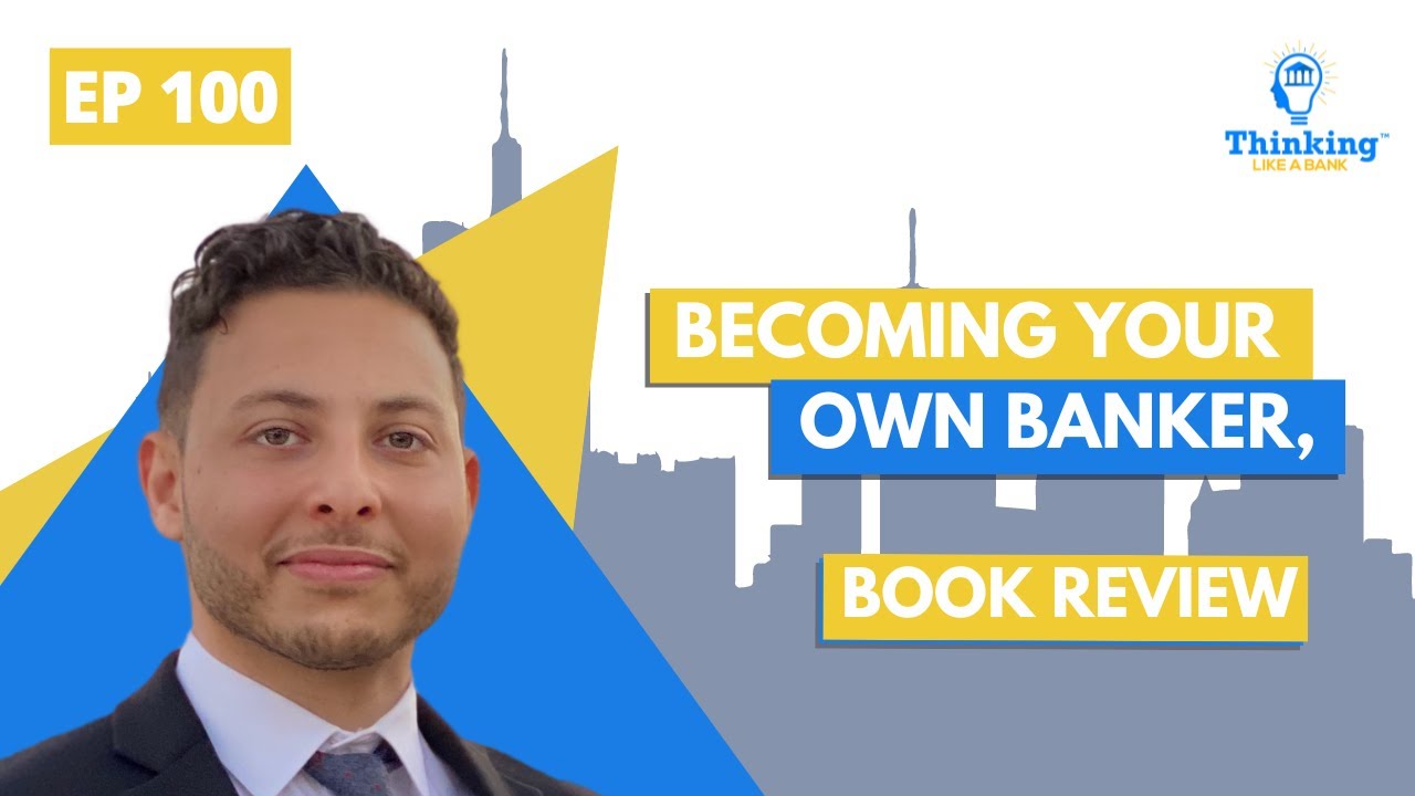 Thinking Like a Bank - Ep 100 - Becoming Your Own Banker, Book Review ...