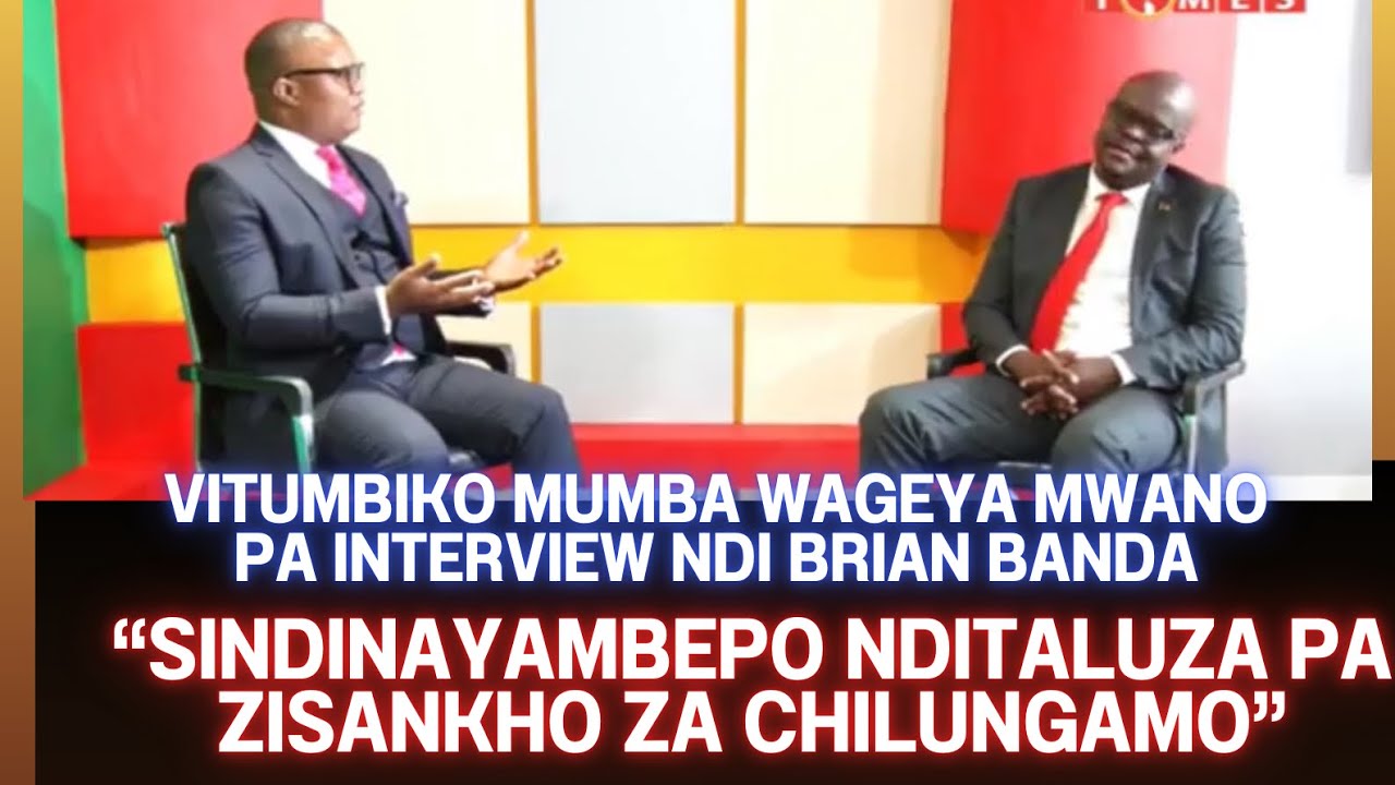 VITUMBIKO MUMBA PA INTERVIEW NDI BRIAN BANDA WAYANKHA IZI ATAFUNSIDWA NGATI AKUMUOPA ZIKHALE NG ...