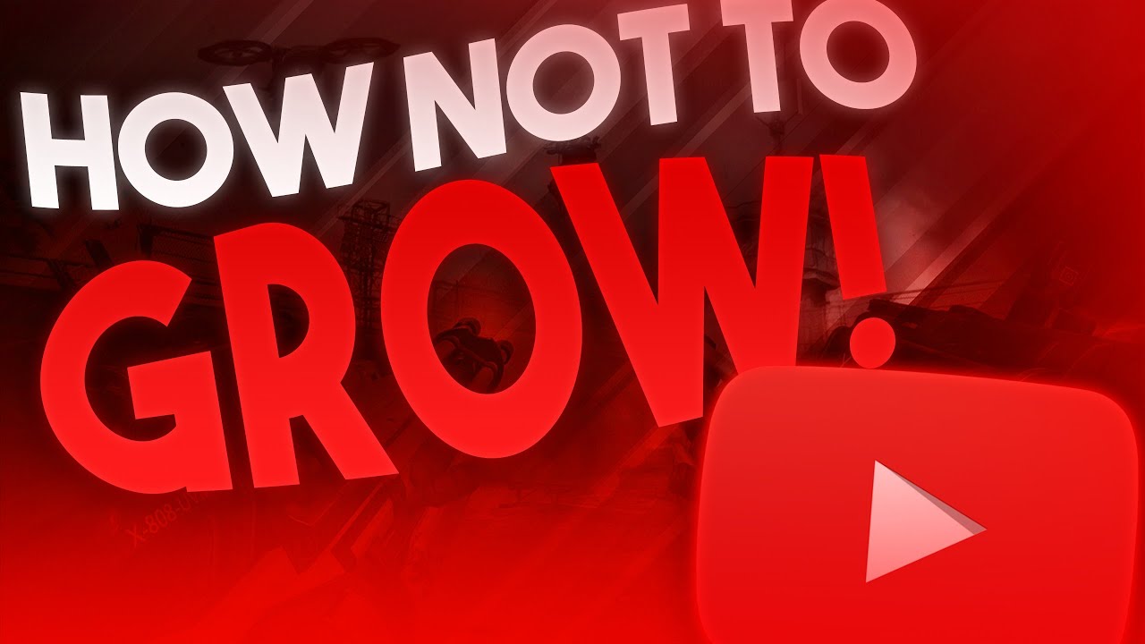 How NOT to Grow Your YouTube Channel! (Advice/Commentary) - YouTube