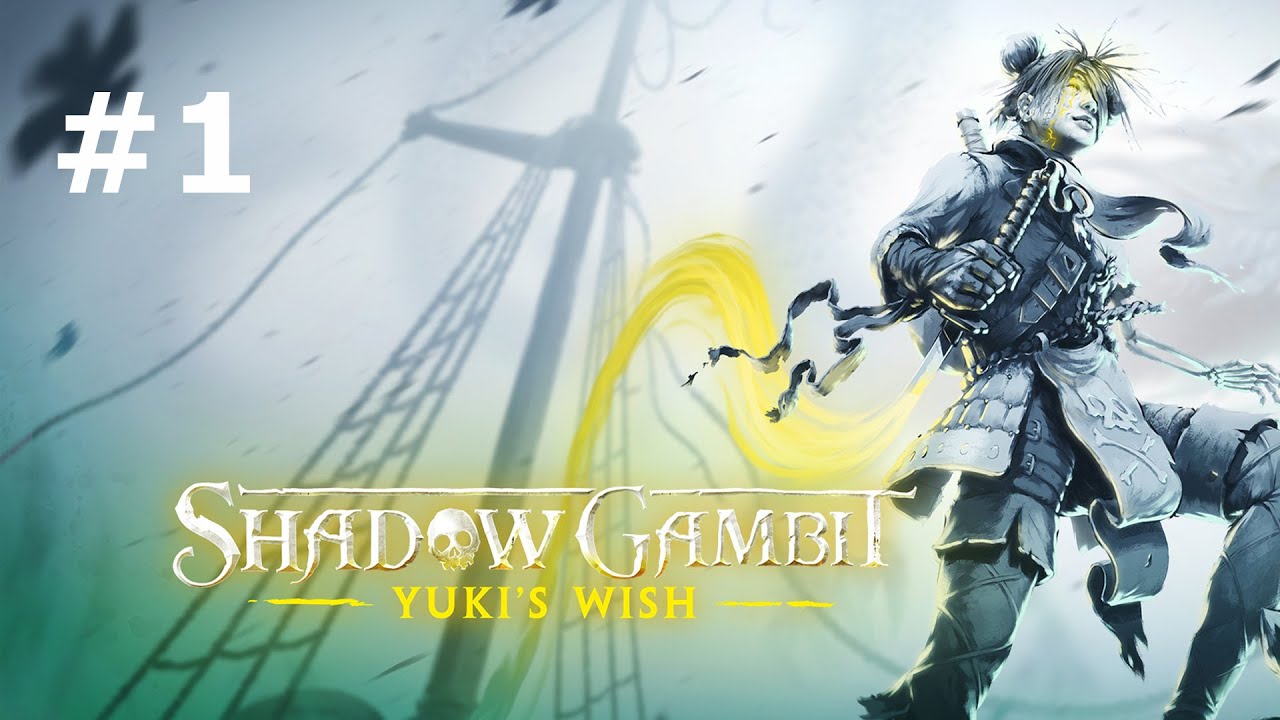 SHADOW GAMBIT: THE CURSED CREW YUKI'S WISH Walkthrough Gameplay Part 1 ...