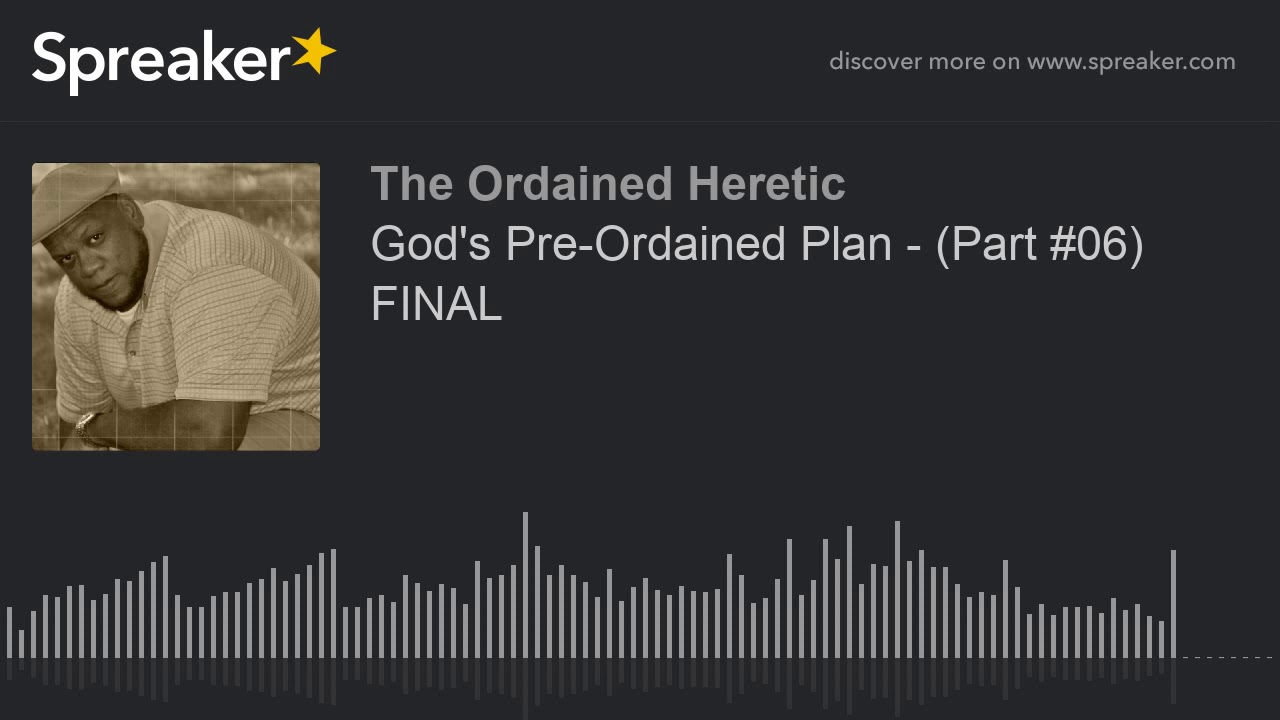 God's Pre-Ordained Plan - (Part #06) FINAL - YouTube