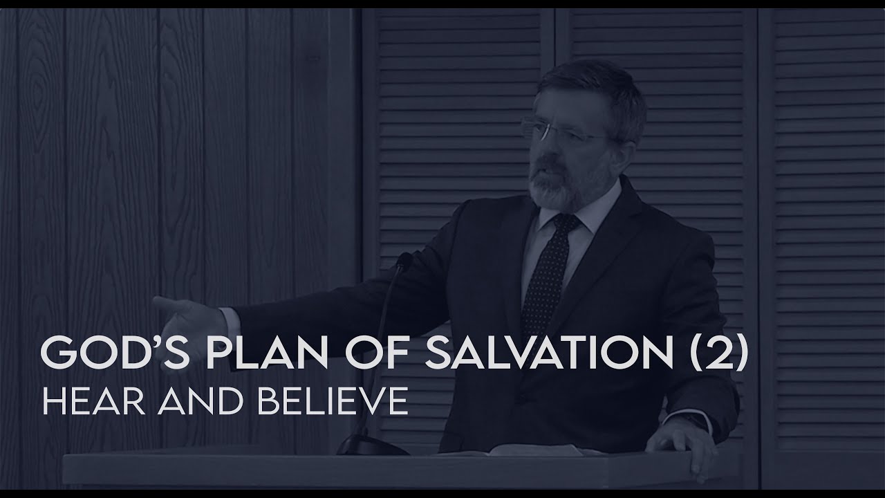 God’s Plan of Salvation (2): Hear and Believe - YouTube