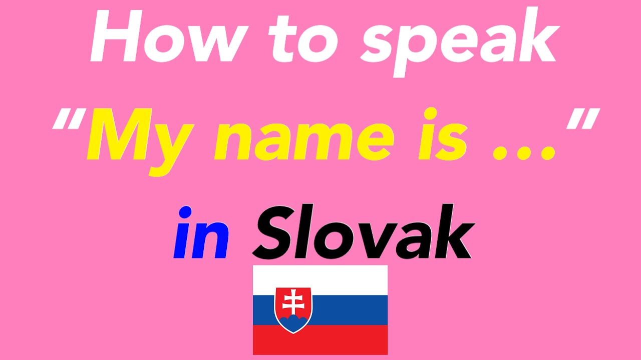 how-to-speak-my-name-is-in-slovak-youtube
