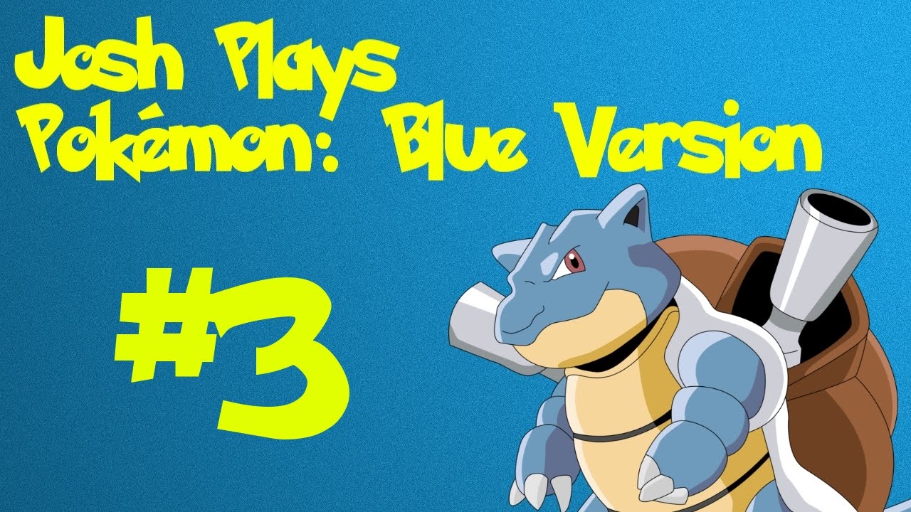 Josh Plays Pokémon: Blue Version - First Gym Leader! (Episode 3) - YouTube