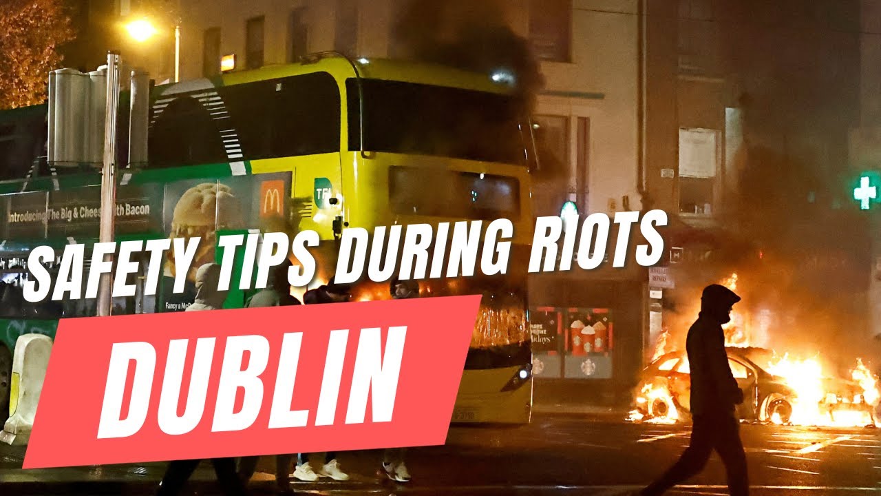 RIOTS in DUBLIN: 7 Essential SAFETY TIPS for TOURISTS - YouTube