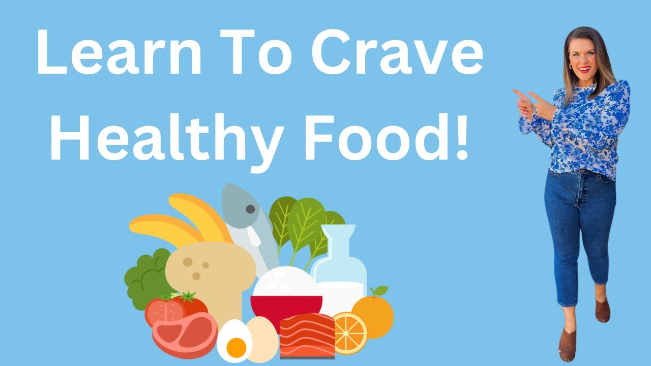 4 Steps To Love Healthy Food: Learn To Crave Healthy Food! - YouTube