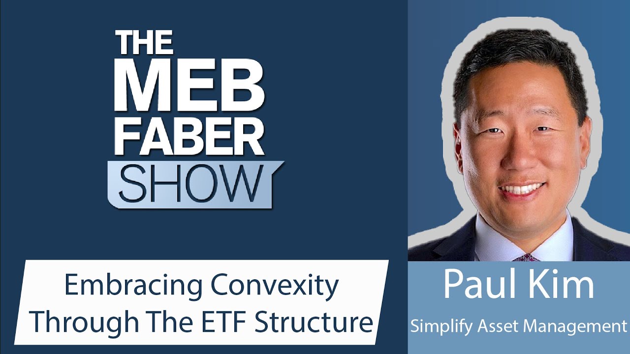 Paul Kim, Simplify Asset Management – Embracing Convexity Through The ...