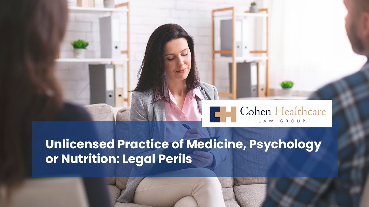 Unlicensed Practice of Medicine, Psychology or Nutrition: Legal Perils ...