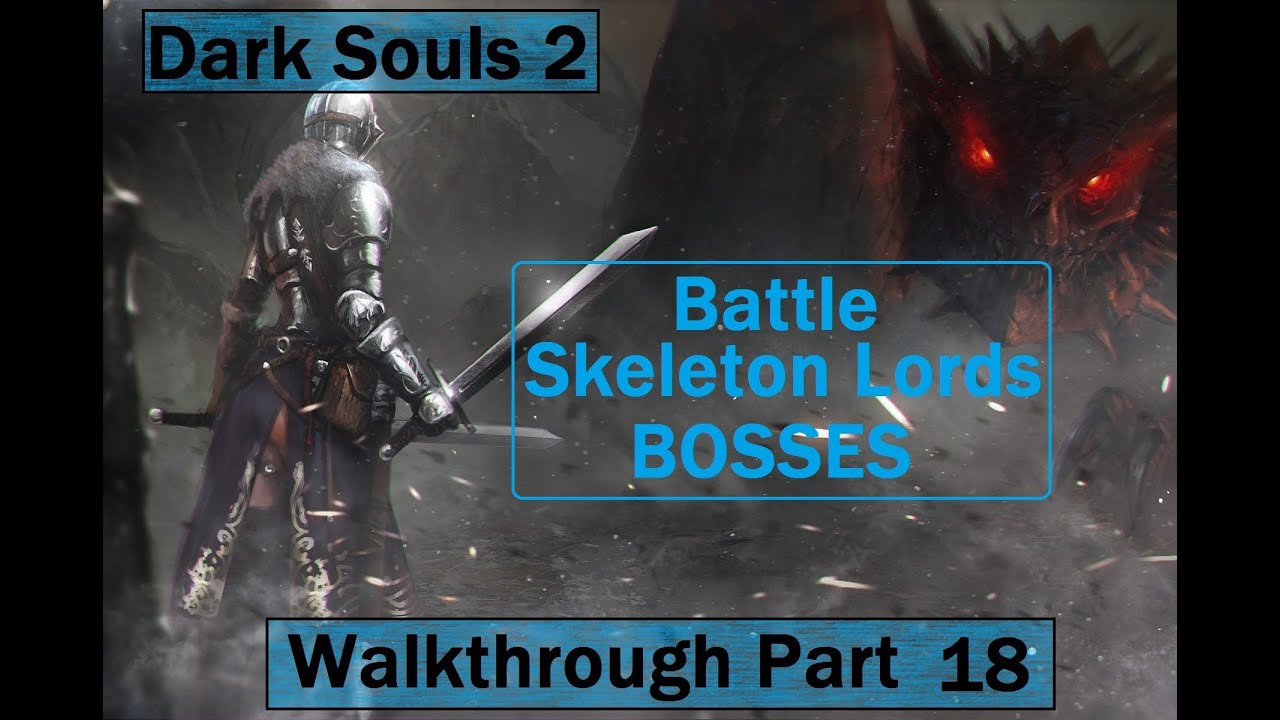 Dark Souls 2: Defeat Skeleton Lords Bosses - Walkthrough Part 18 - YouTube