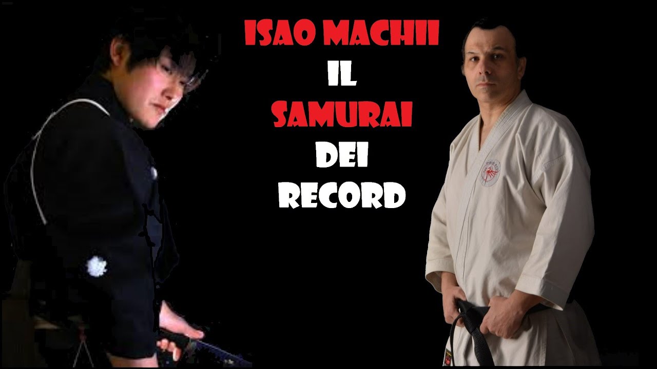 ISAO MACHII IL SAMURAI MODERNO - ISAO MACHII A MODERN SAMURAI - YouTube
