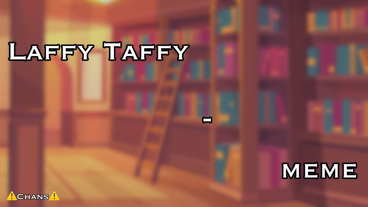 Laffy Taffy meme (Chans?) - YouTube