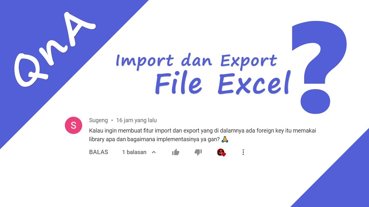 QnA 4; Menjawab Pertanyaan Tentang Import dan Export File Excel # ...