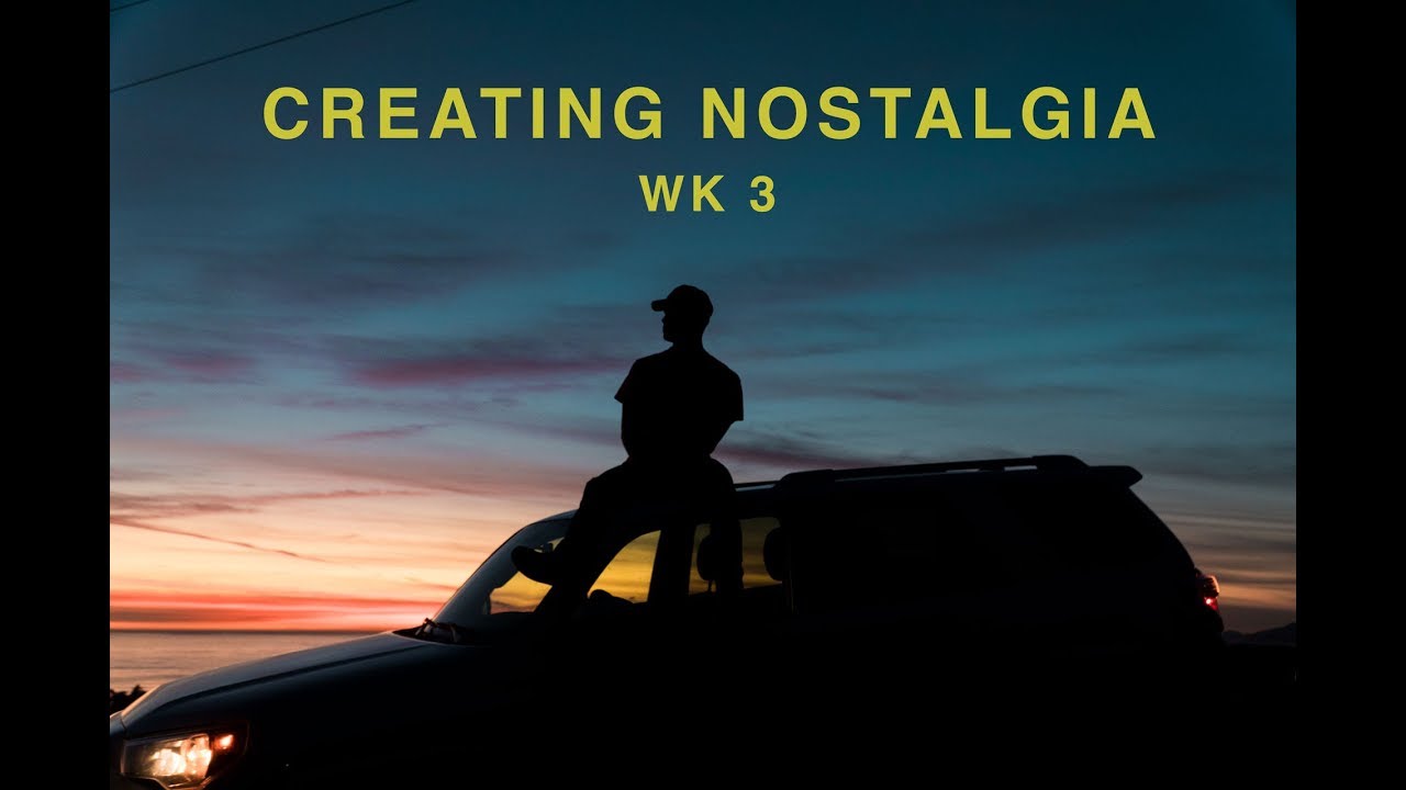 CREATING NOSTALGIA // WK 3 - YouTube