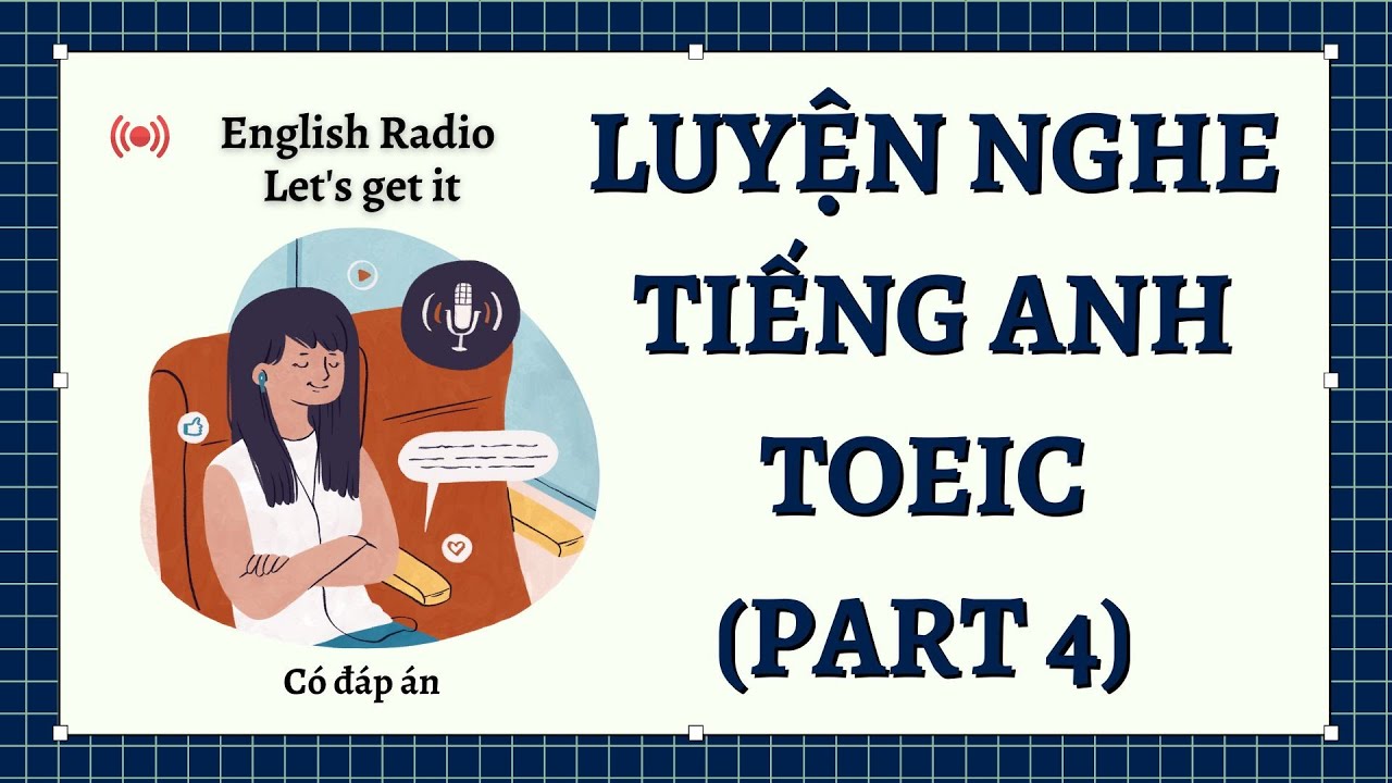 English Radio | Luyện nghe Tiếng Anh TOEIC Part 4 #01 (có đáp án)| Let's get it! - YouTube