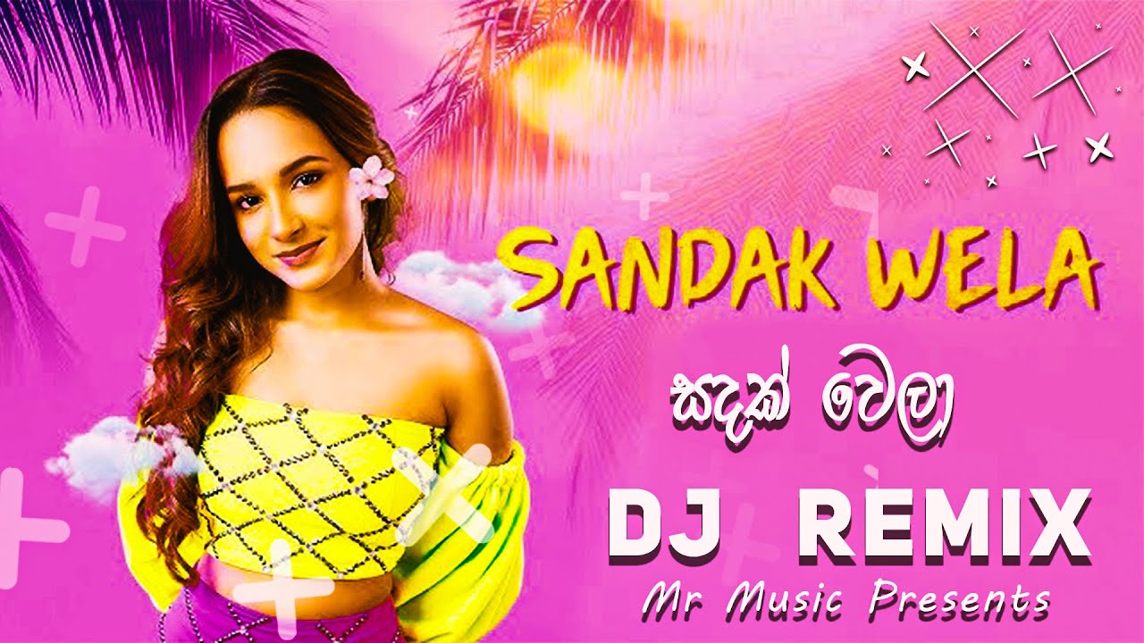 Sandak Wela (සදක් වෙලා) Sana Official Dj Remix Video - Mr Music ...