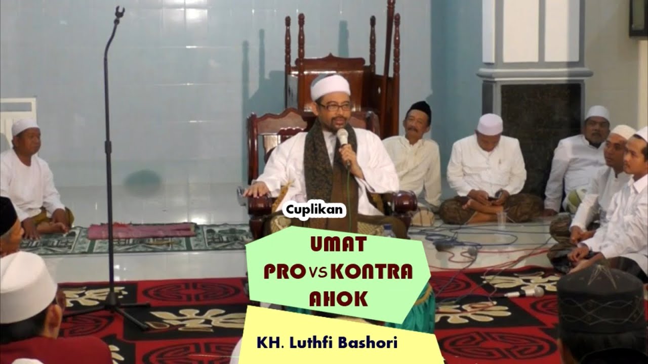 CUPLIKAN UMAT PRO vs KONTRA AHOK (KH. LUTHFI BASHORI) - YouTube