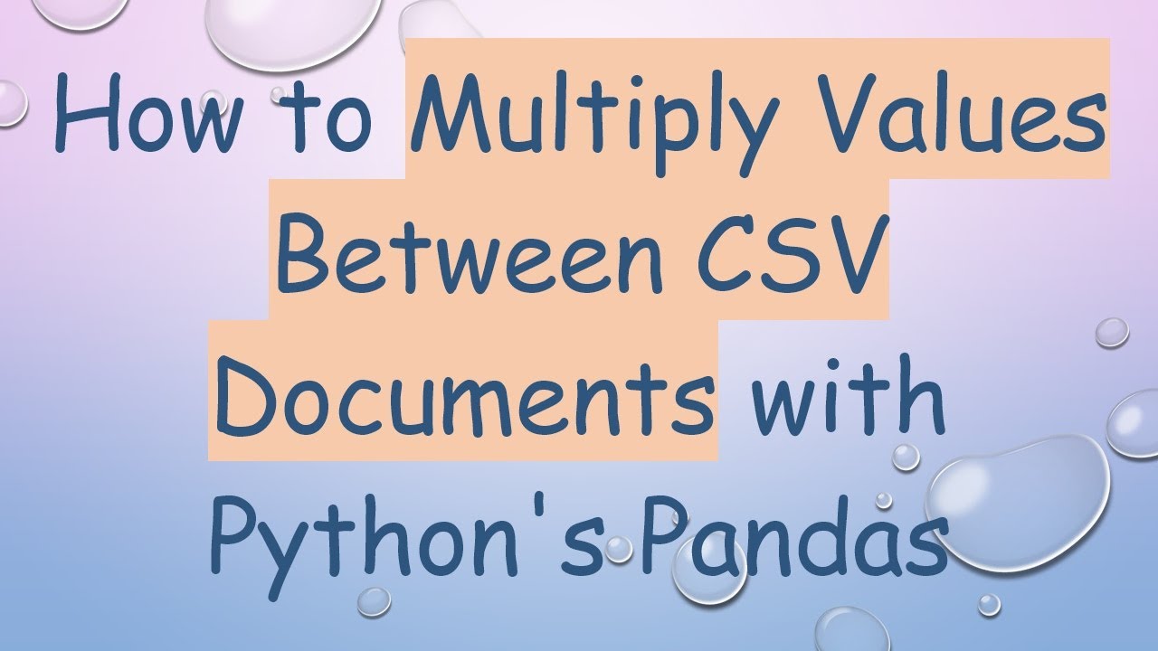 How To Multiply Values Between Csv Documents With Pythons Pandas Youtube