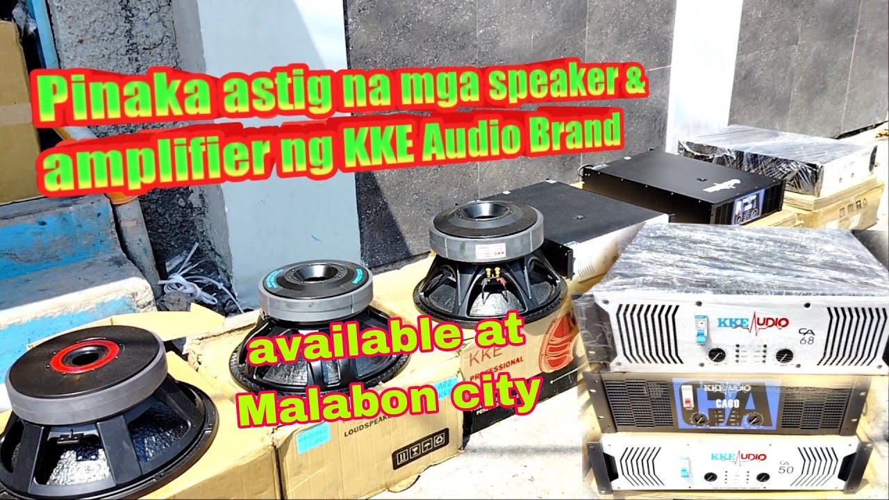 ang Pinaka astig na speaker & power amplifier ng KKE Audio - YouTube