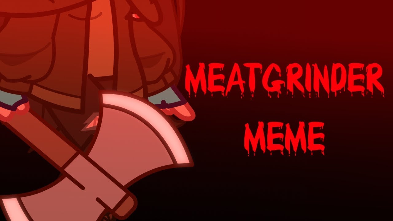 Meat Grinder Meme | CSRS3 | Crimsons Survival Realm AU | - YouTube